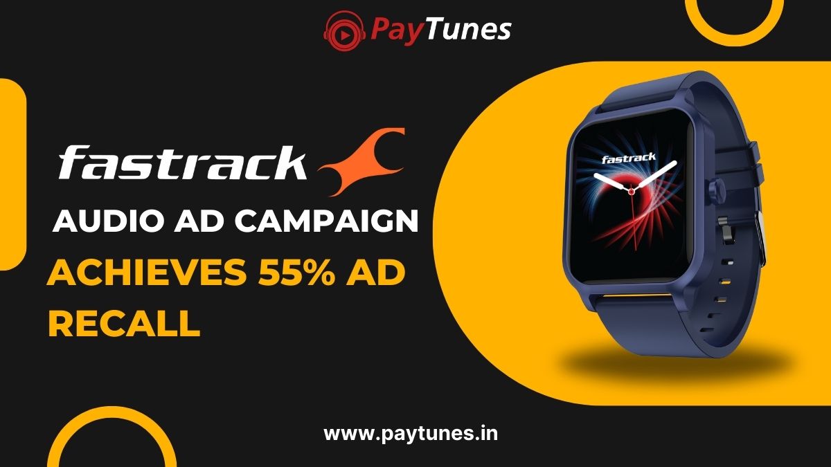 Fastrack Audio Ad Campaign Achieves 55% Ad Recall - PayTunes